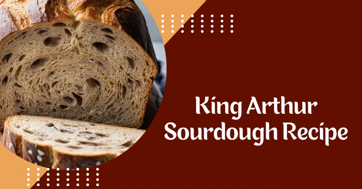 Master King Arthur Sourdough Recipe